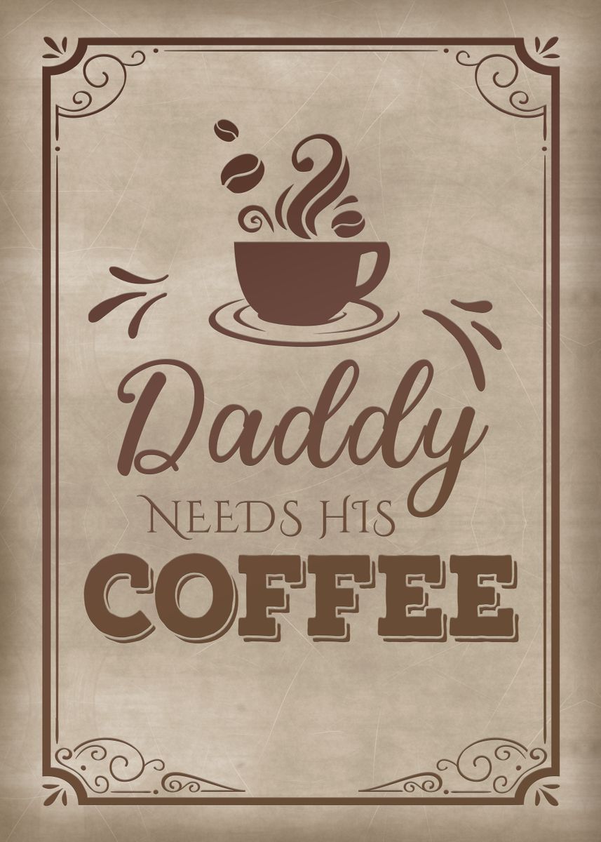 'Daddy needs his coffee' Poster by XandYart | Displate