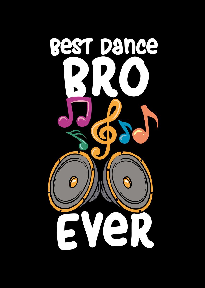 'Best Dance Bro Ever' Poster, picture, metal print, paint by Uwe ...