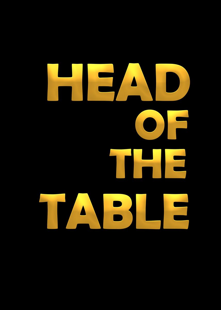 'Head of the Table' Poster, picture, metal print, paint by GOBeast ...