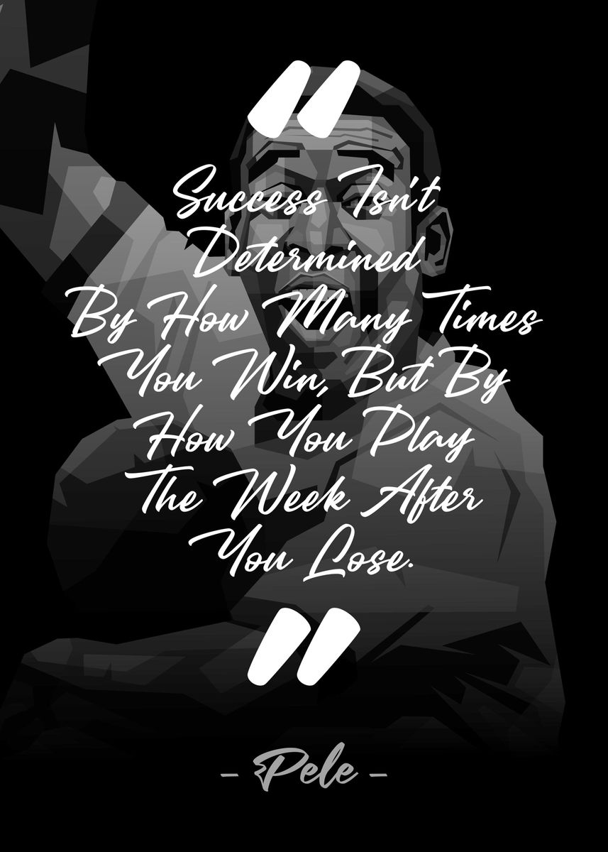 'Quote Pele' Poster, picture, metal print, paint by Doublede Design ...