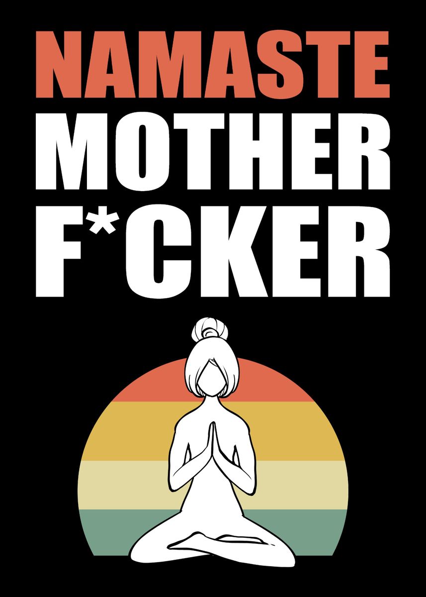 'Namaste Mother Fcker Calm' Poster, picture, metal print, paint by ...