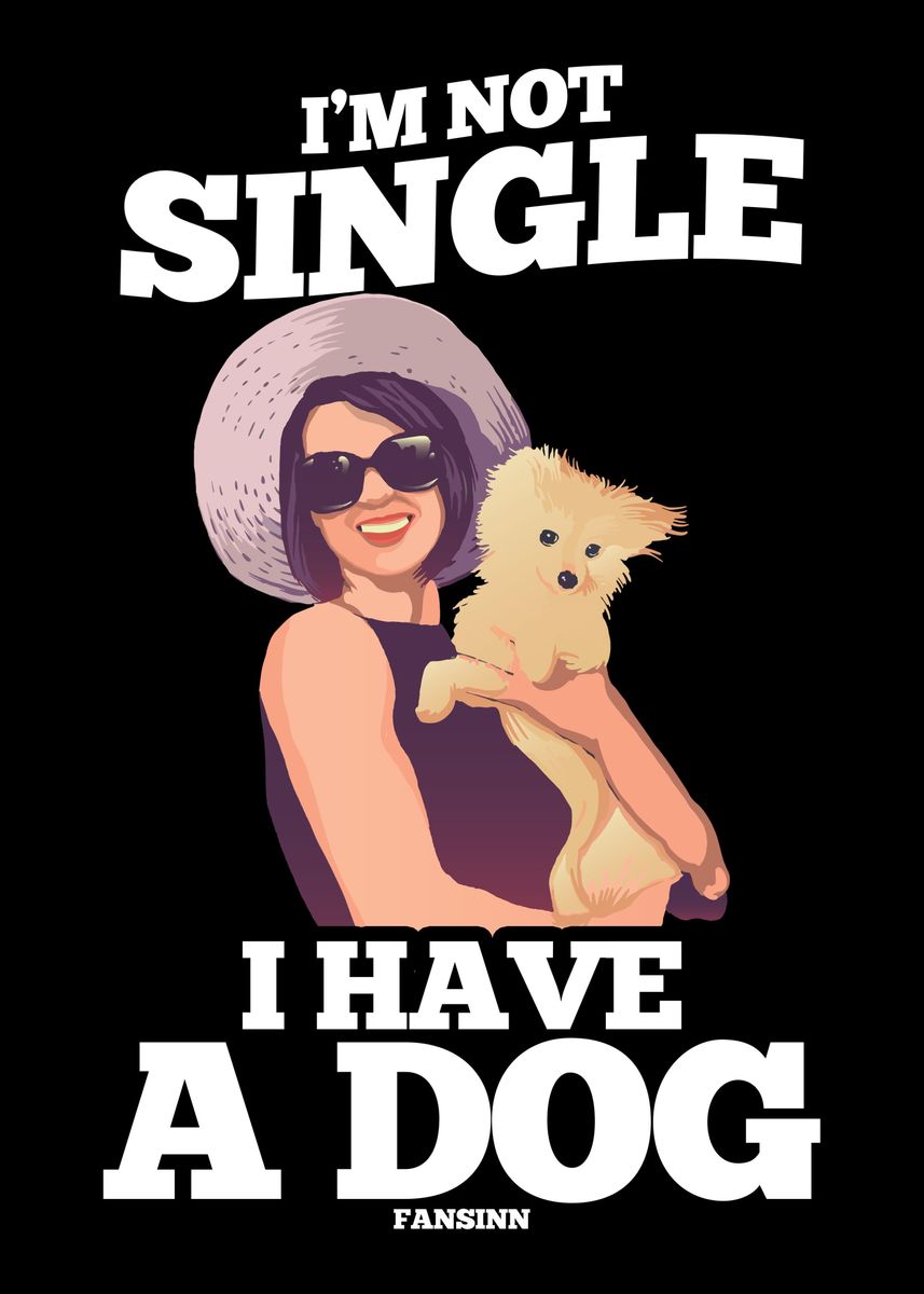 'Im Not A Single I Have A ' Poster, picture, metal print, paint by ...