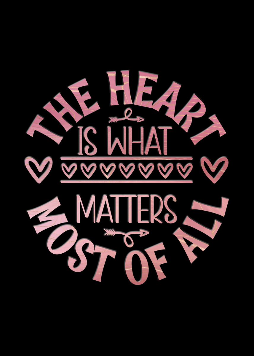 'The heart is what matters' Poster, picture, metal print, paint by ...