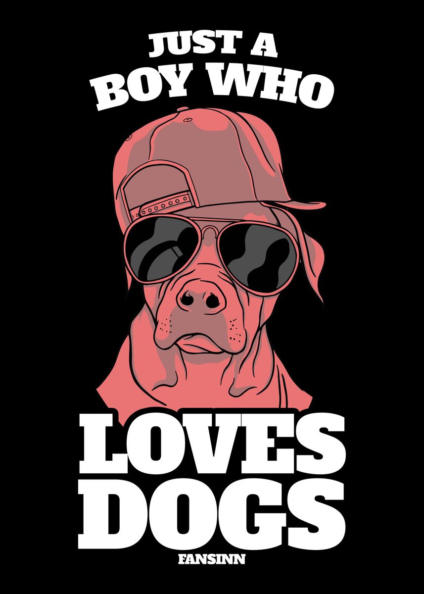 'Just A Boy Who Loves Dogs' Poster, picture, metal print, paint by ...