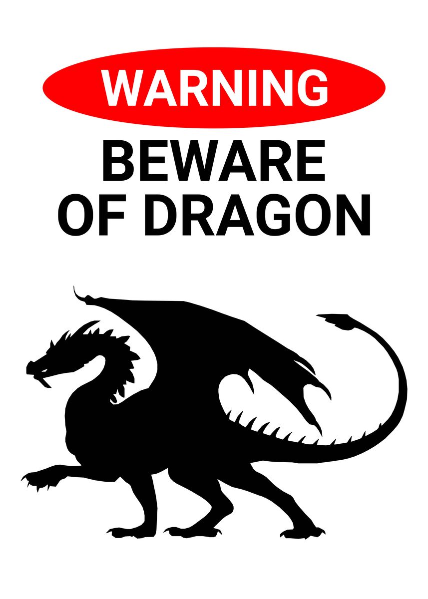 'BEWARE OF DRAGON REGAL' Poster, picture, metal print, paint by Atomic ...