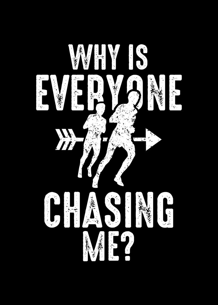 'Why is Everyone Chasing Me' Poster, picture, metal print, paint by Uwe ...