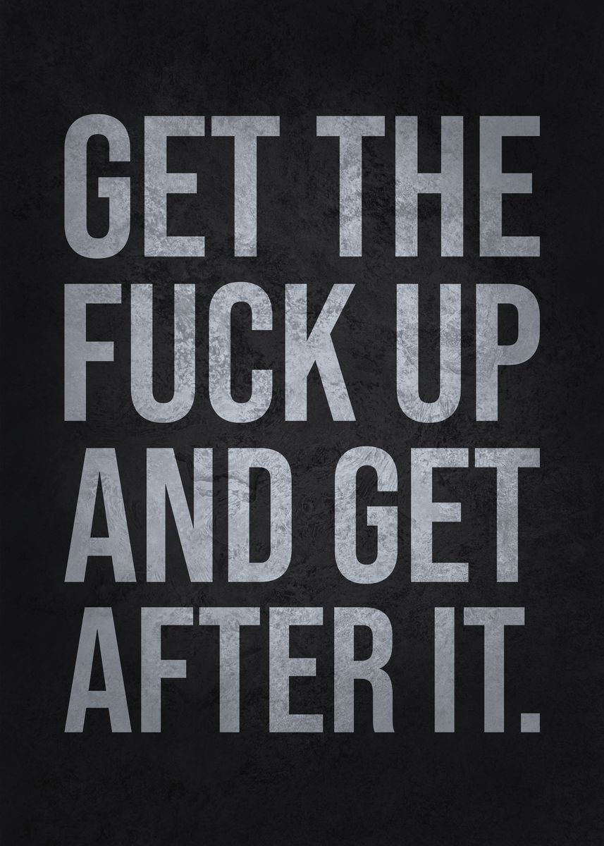 'Get Up And Get AfteR It' Poster, picture, metal print, paint by GOHAN ...