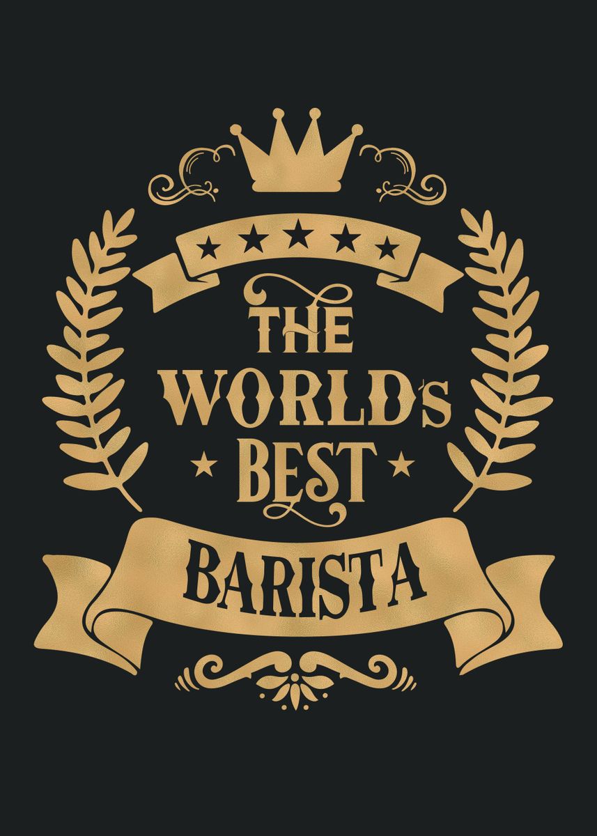 'World Best Barista' Poster, picture, metal print, paint by XandYart ...