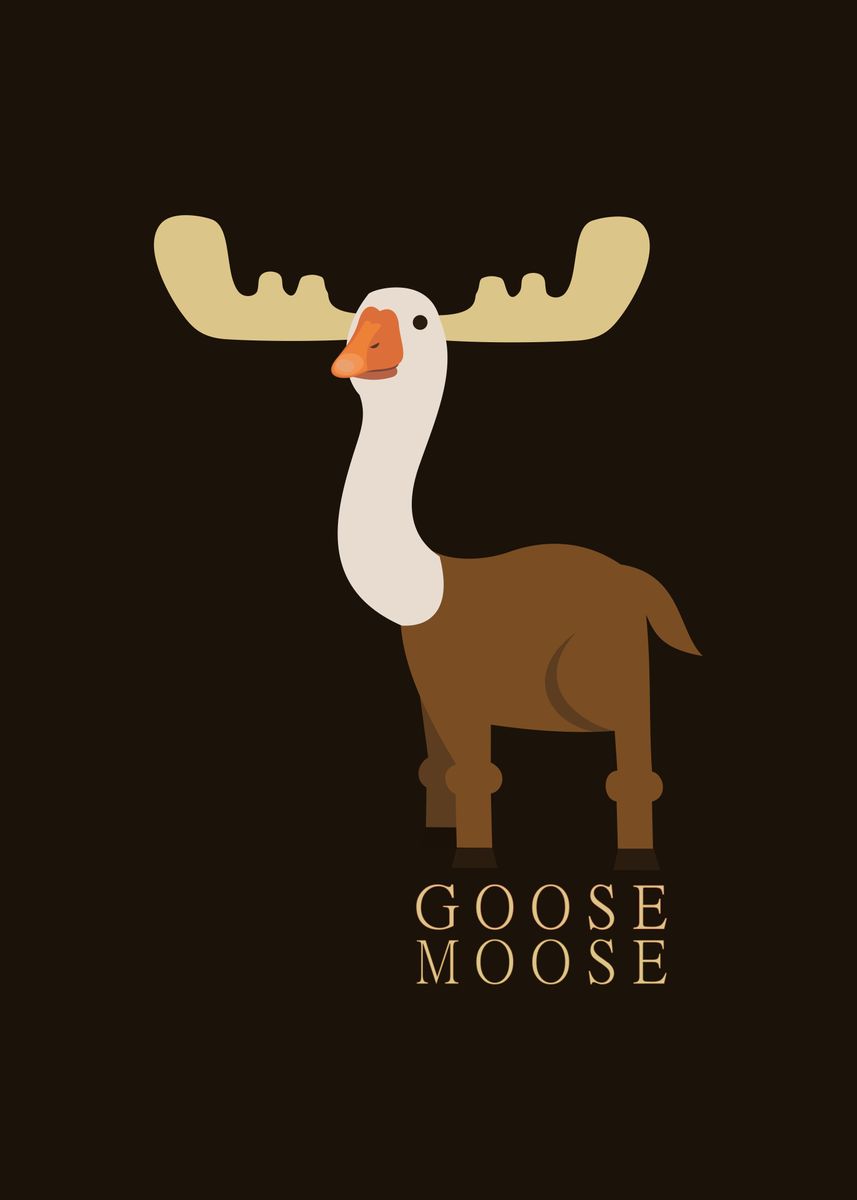 'Goose Moose' Poster by John Poh | Displate