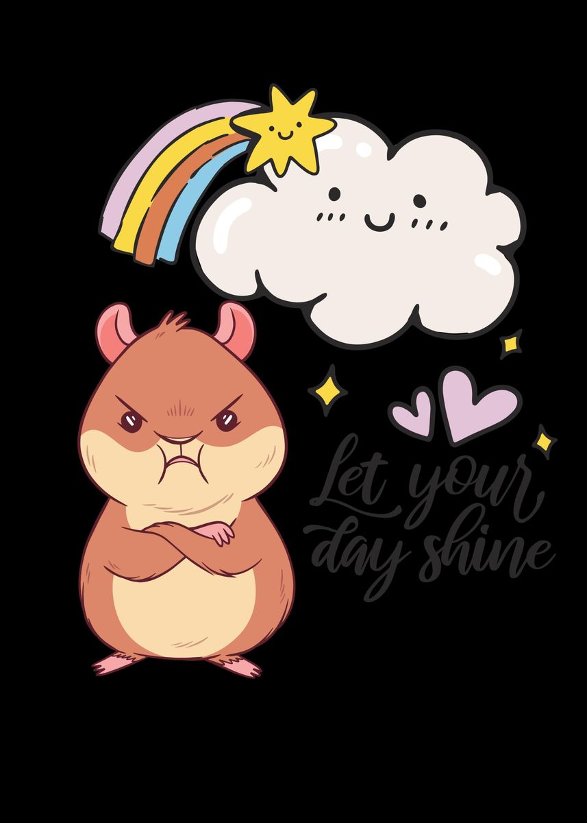 'let your day shine hamster' Poster, picture, metal print, paint by ...