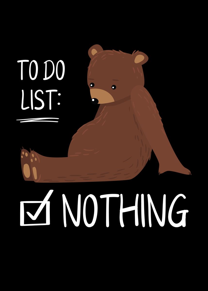 'To Do List Nothing Bear' Poster, picture, metal print, paint by Mooon ...