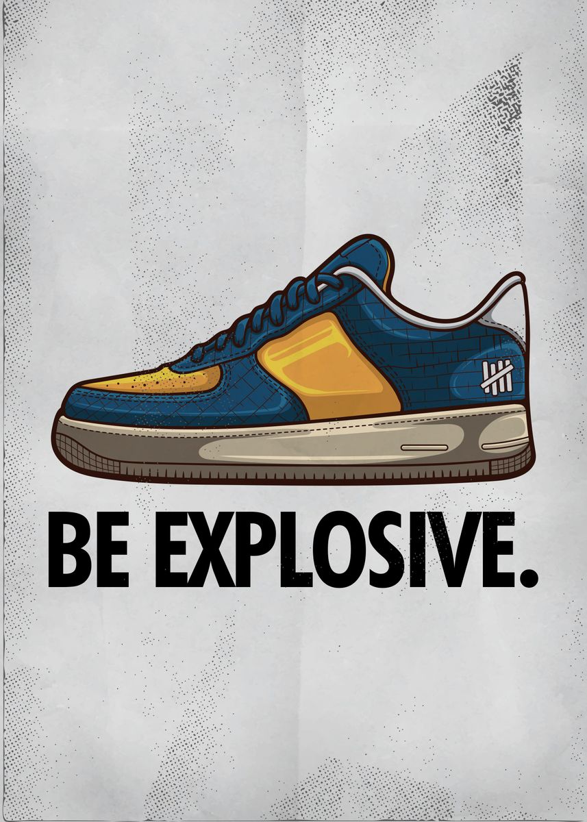 'Be Explosive Sneaker' Poster, picture, metal print, paint by Mikhaila ...