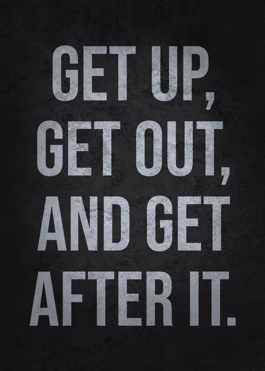 'Get Up and Get After It' Poster, picture, metal print, paint by CHAN ...