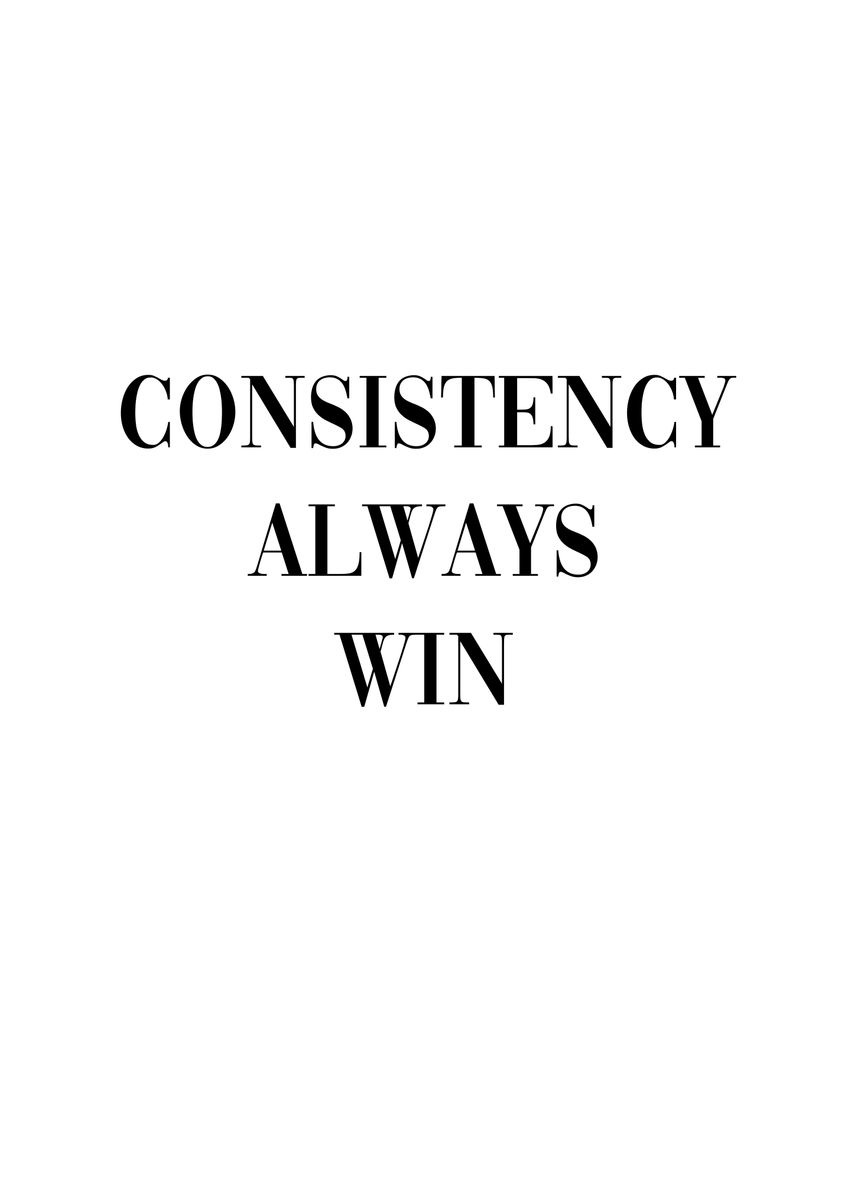'Consistency Always Win' Poster, picture, metal print, paint by ...