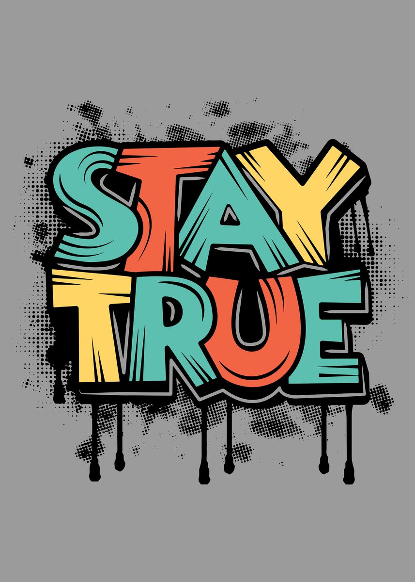 'Stay True' Poster, picture, metal print, paint by TESSERACT 07 | Displate