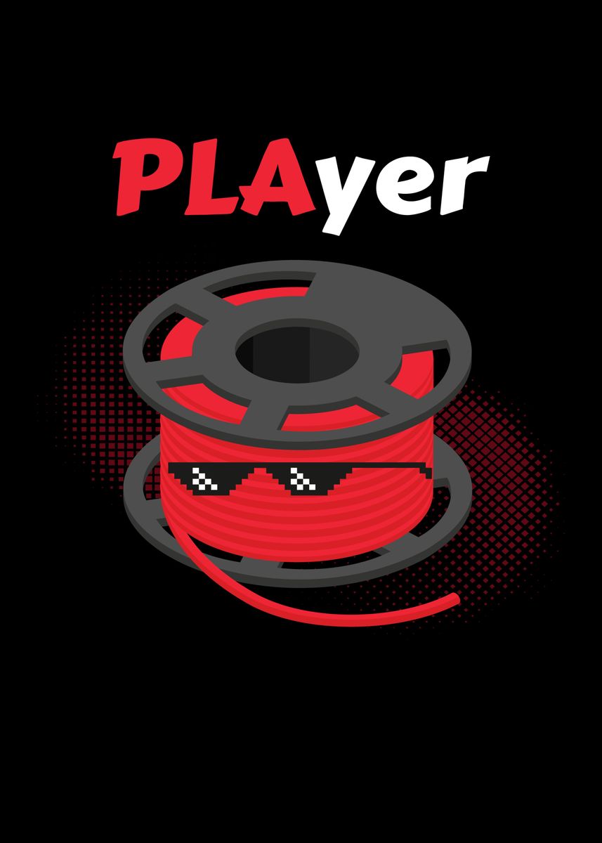 'PLAyer PLA Filament' Poster by Mooon | Displate