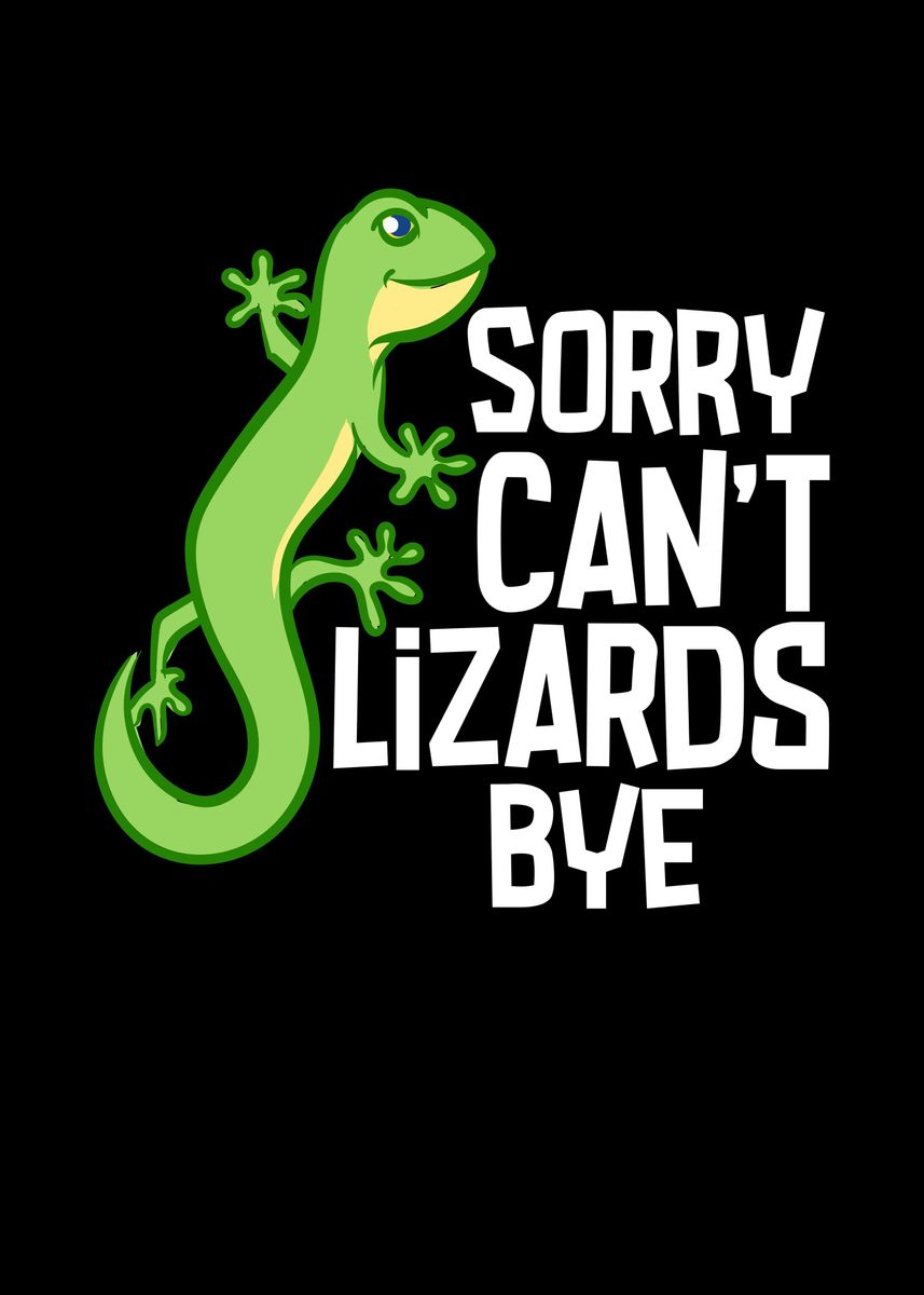 'Sorry Cant Lizards Bye' Poster, picture, metal print, paint by Uwe ...
