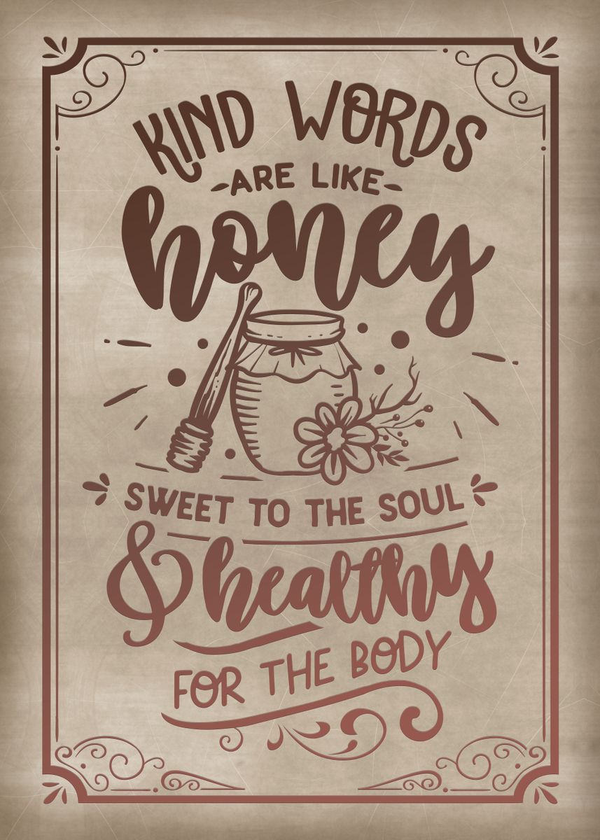 'Kind words are like honey' Poster, picture, metal print, paint by ...