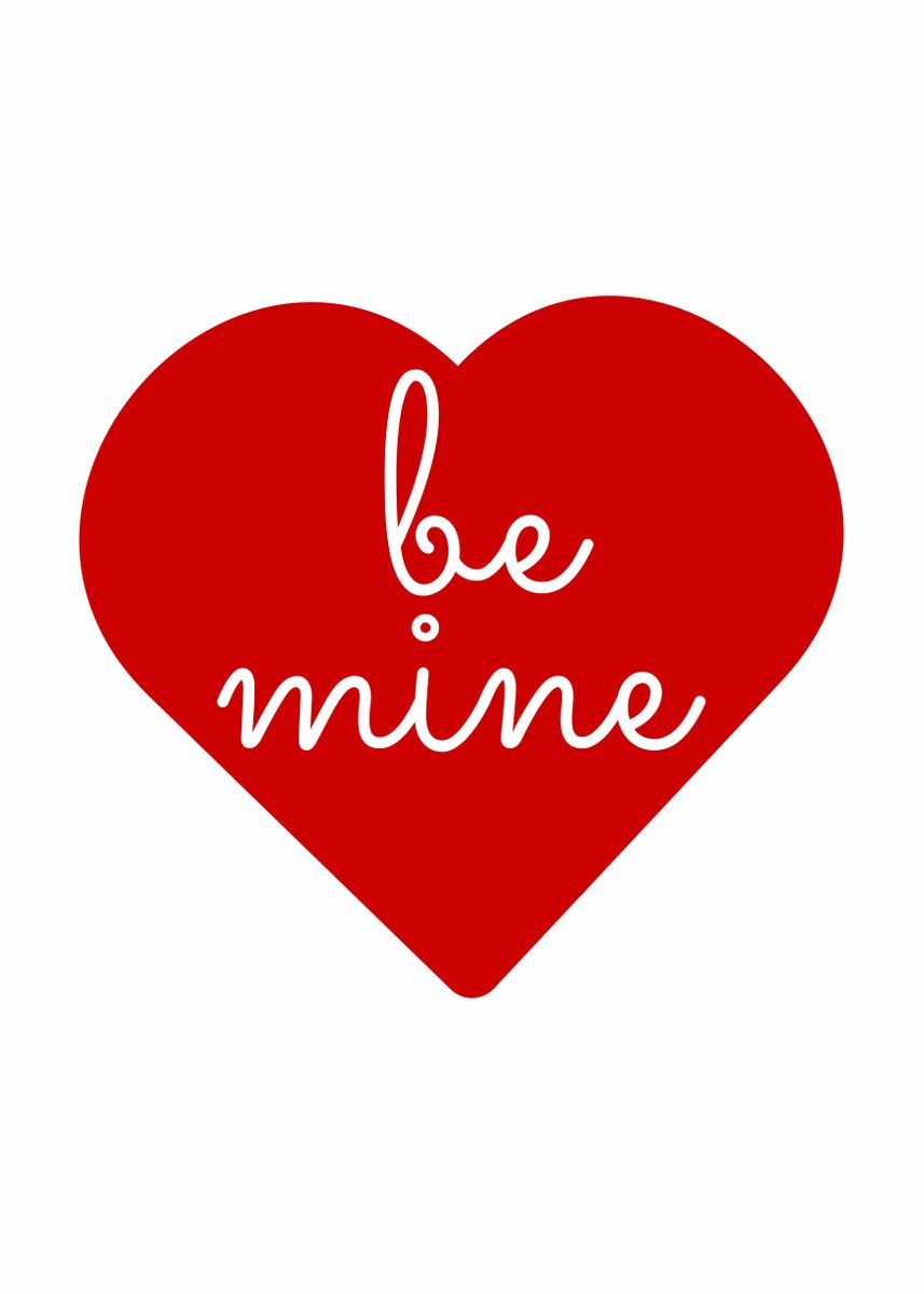 'Be Mine' Poster, picture, metal print, paint by G Design | Displate