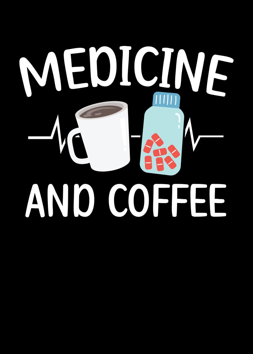 'Medicine And Coffee' Poster, picture, metal print, paint by NAO | Displate