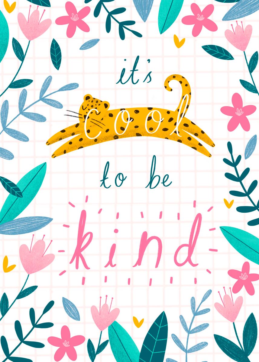 'Its Cool To Be Kind' Poster by Chloe Evans | Displate