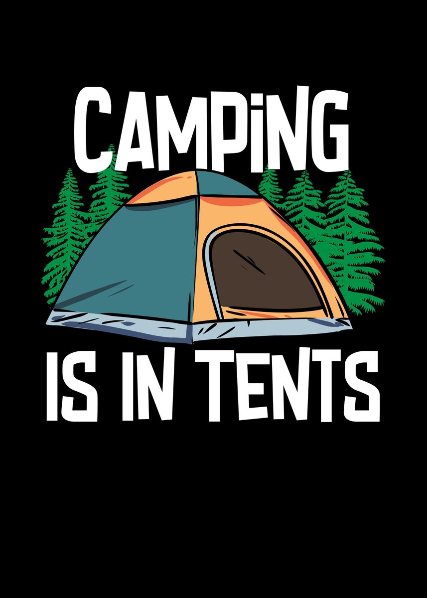 'Camping Is In Tents' Poster, picture, metal print, paint by Uwe ...