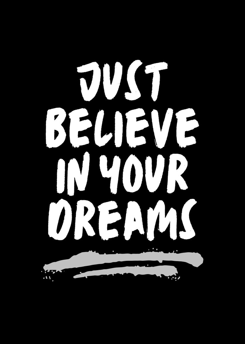 'Believe in your dreams' Poster, picture, metal print, paint by Reality ...