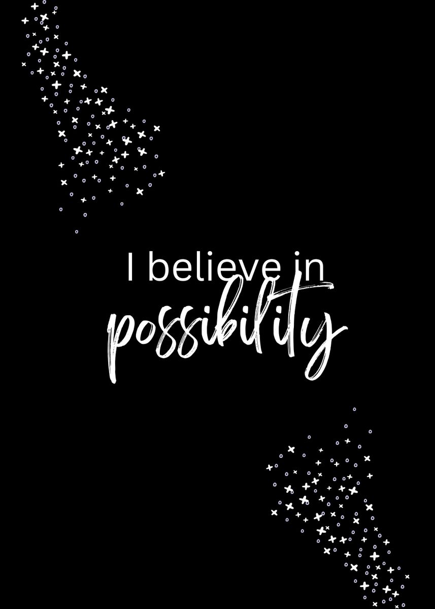 'I believe in possibility' Poster, picture, metal print, paint by ...