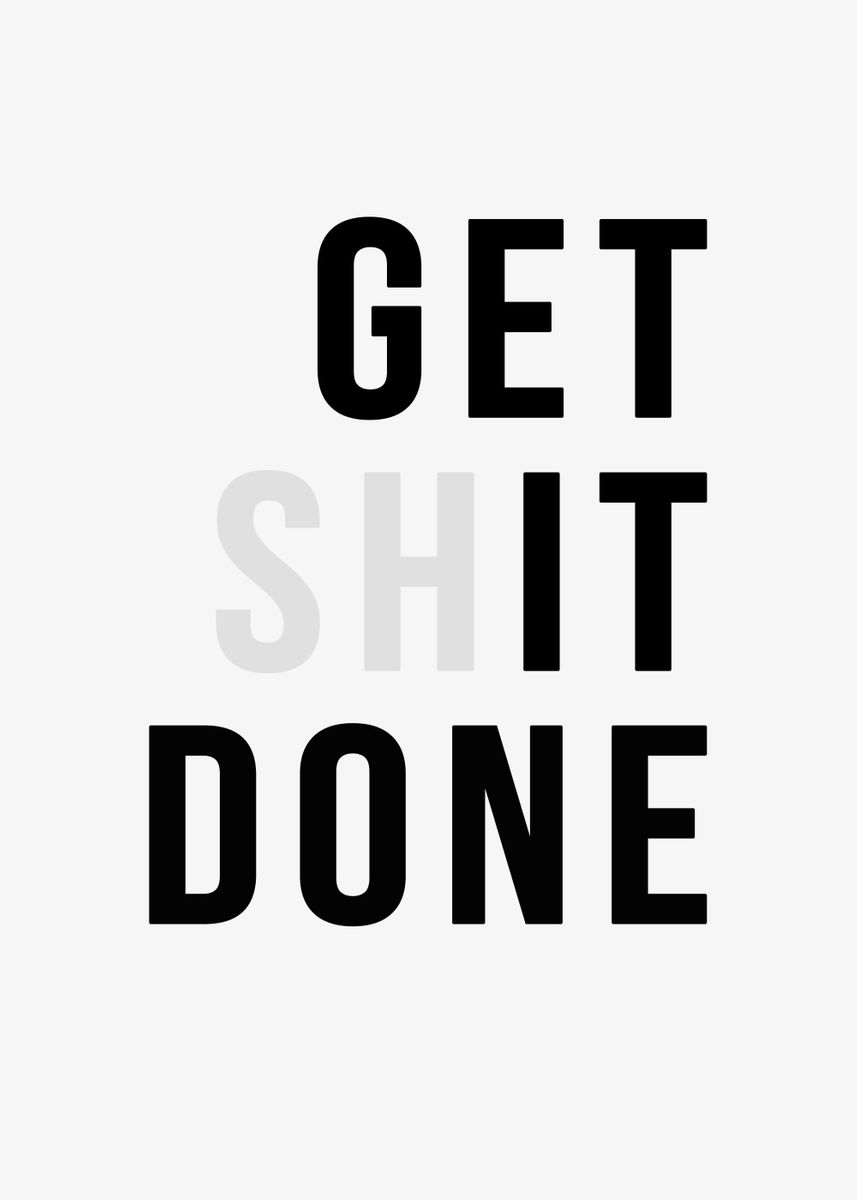 'GET IT DONE motivation' Poster, picture, metal print, paint by ...