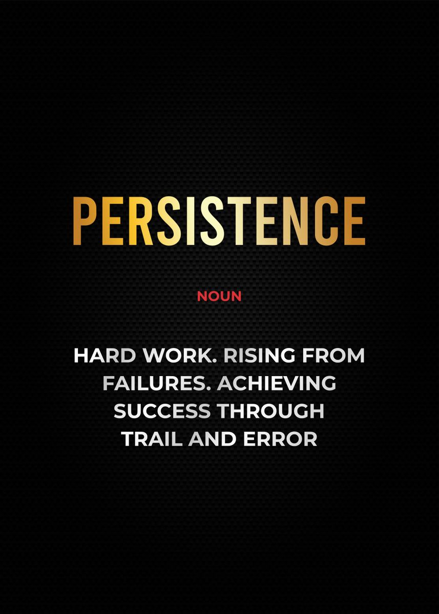 'persistence motivational ' Poster, picture, metal print, paint by Most ...