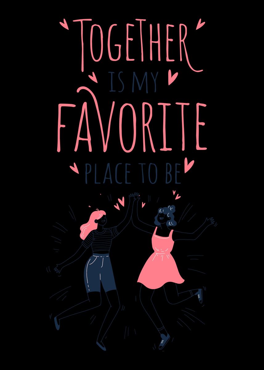 'Together is my favorite pl' Poster, picture, metal print, paint by ...