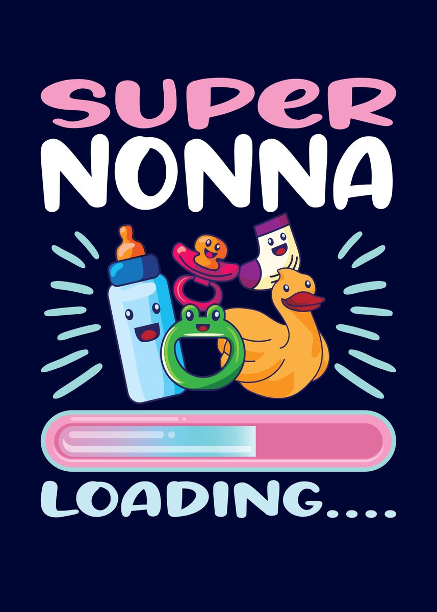 'Super Nonna 2023 Loading' Poster, picture, metal print, paint by MzumO ...