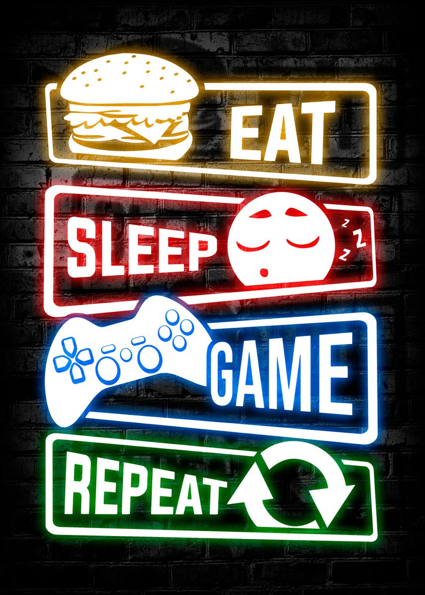 'Eat Sleep Game Repeat' Poster, picture, metal print, paint by Metal ...