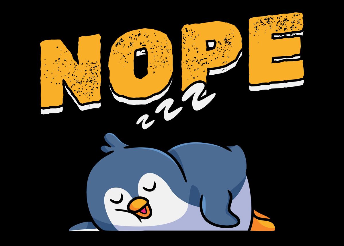 'Nope Lazy Penguin' Poster by professionaldesigns | Displate