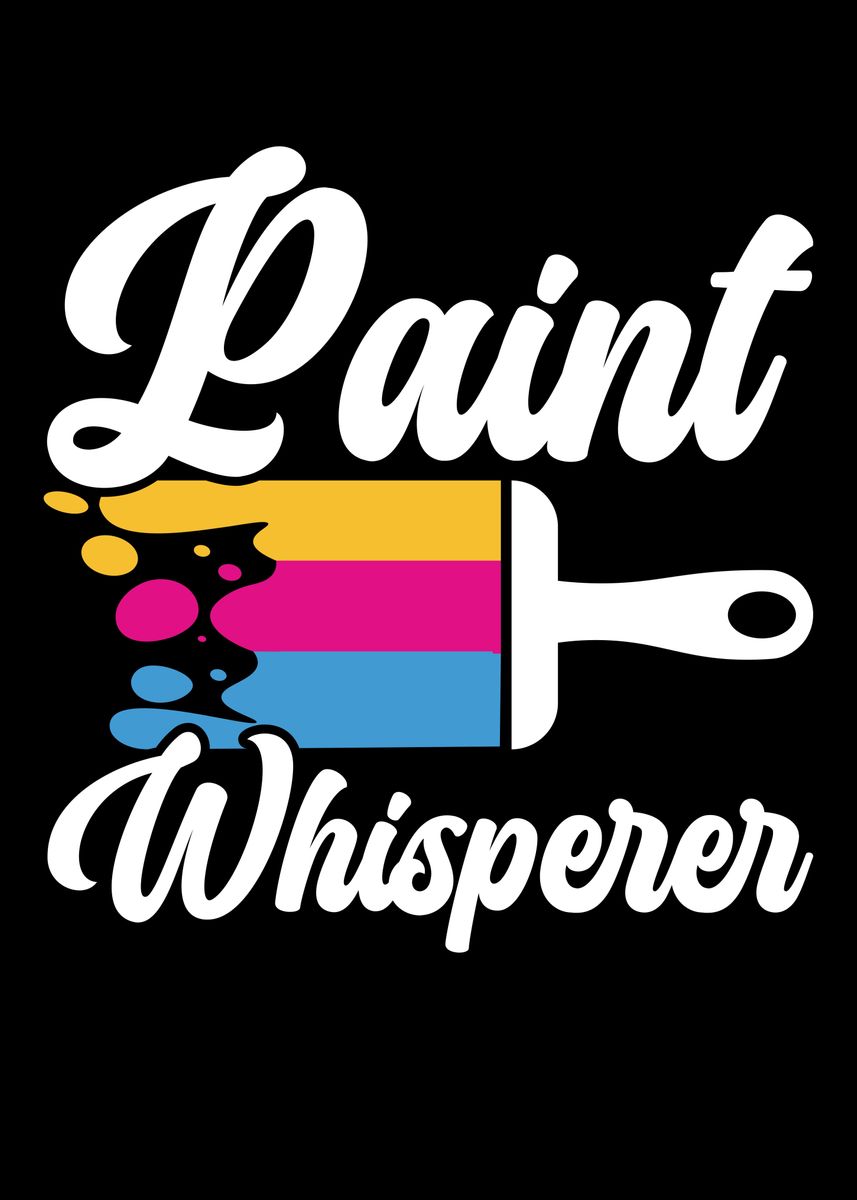 'Paint Whisperer Painter' Poster, picture, metal print, paint by NAO | Displate