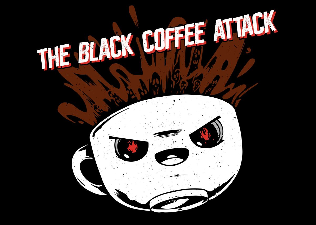'Coffee black attack Funny' Poster by Chris Feil | Displate