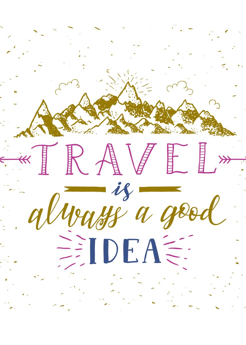 'Travel is a good idea' Poster, picture, metal print, paint by Juliana ...