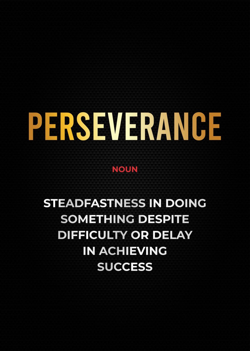'perseverance motivational' Poster, picture, metal print, paint by Most ...