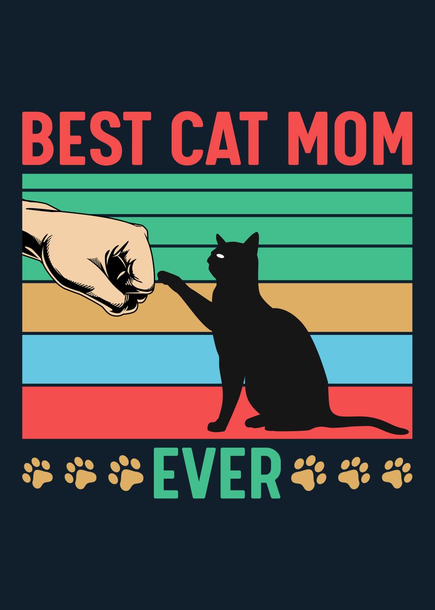 'Best Cat Mom Ever' Poster, picture, metal print, paint by crbn design ...