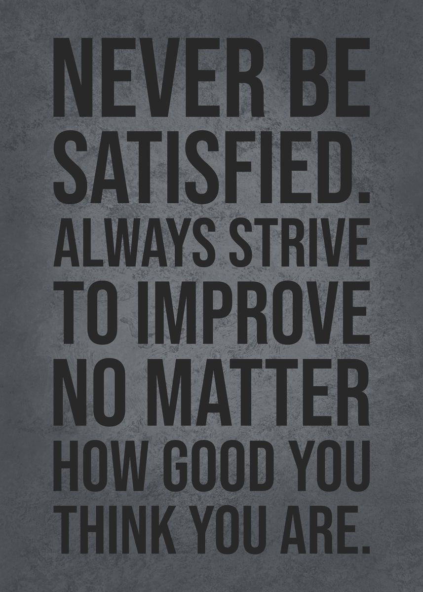'Never Be Satisfied' Poster by CHAN | Displate
