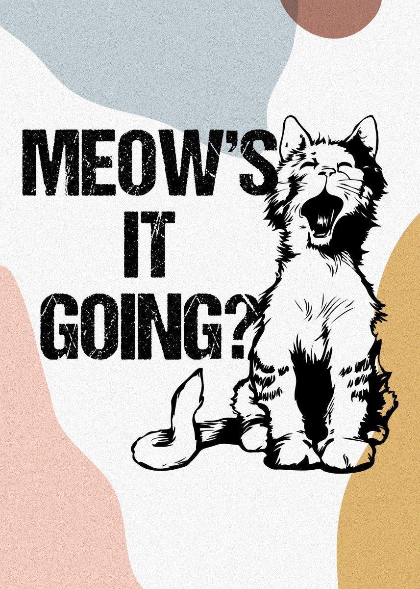 'Meows It Going' Poster, picture, metal print, paint by crbn design ...