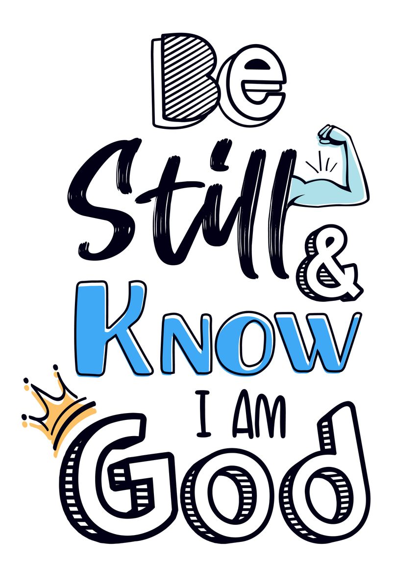 'Be Still And Know I Am God' Poster, picture, metal print, paint by ...