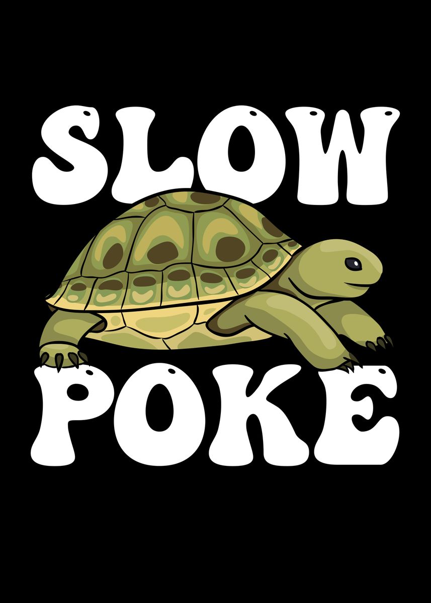 'Slow Poke for all Turtle' Poster, picture, metal print, paint by ML ...