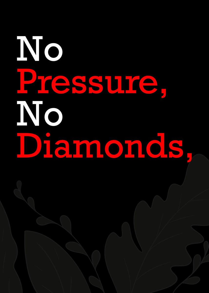 'No pressure No diamond' Poster by 4 Epic Drawing | Displate