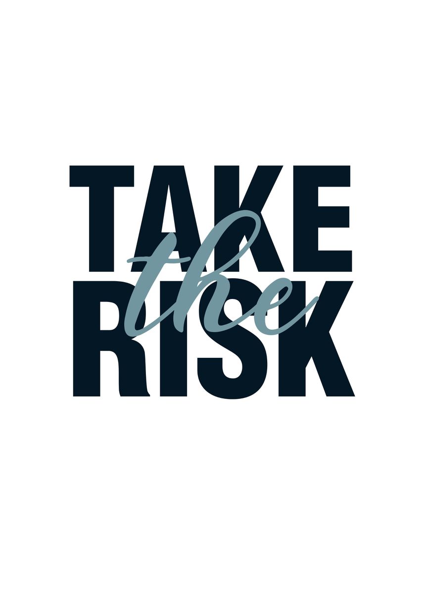 'Take The Risk Typography' Poster by Viability Creative | Displate
