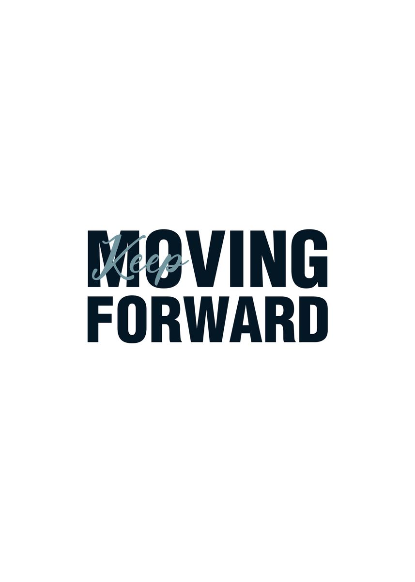 'Keep Moving Forward Art' Poster by Viability Creative | Displate
