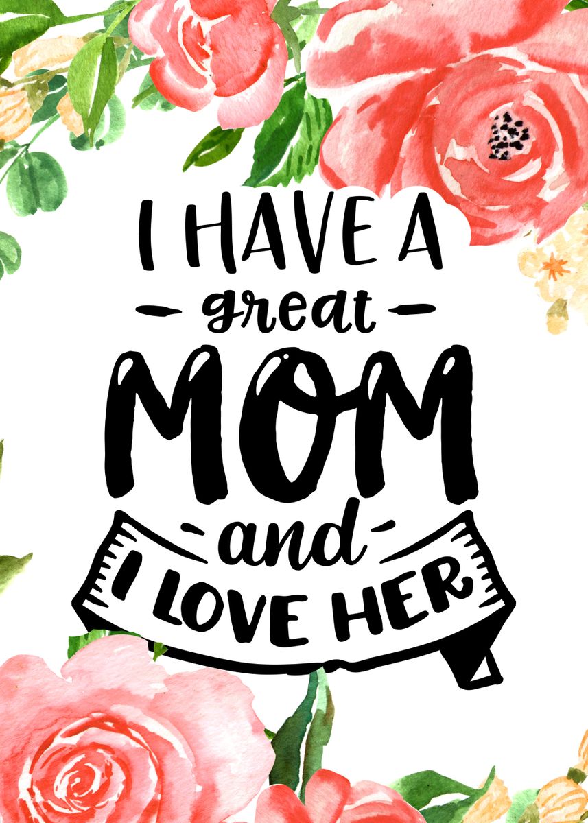 'I have a great mom' Poster, picture, metal print, paint by Juliana RW ...