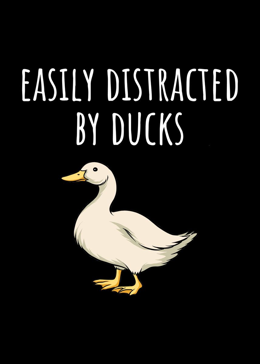 'Easily Distracted by Ducks' Poster, picture, metal print, paint by ...