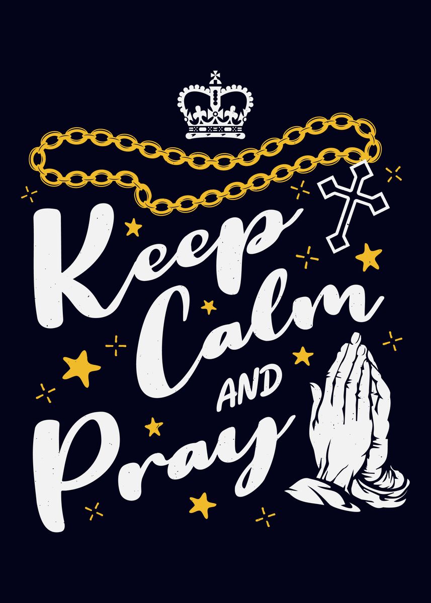 'Keep Calm And Pray' Poster, picture, metal print, paint by Juka Arts ...