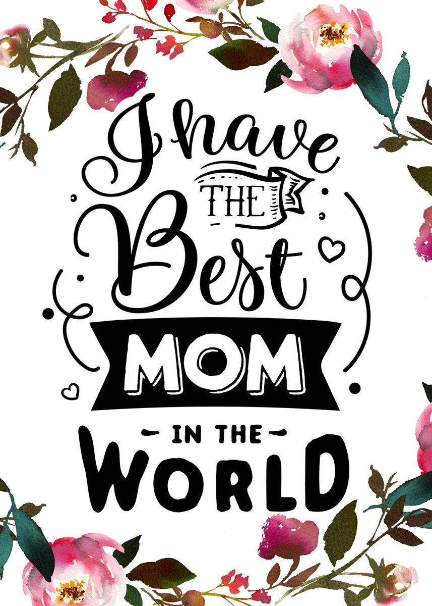 'I have the best mom' Poster, picture, metal print, paint by Juliana RW ...